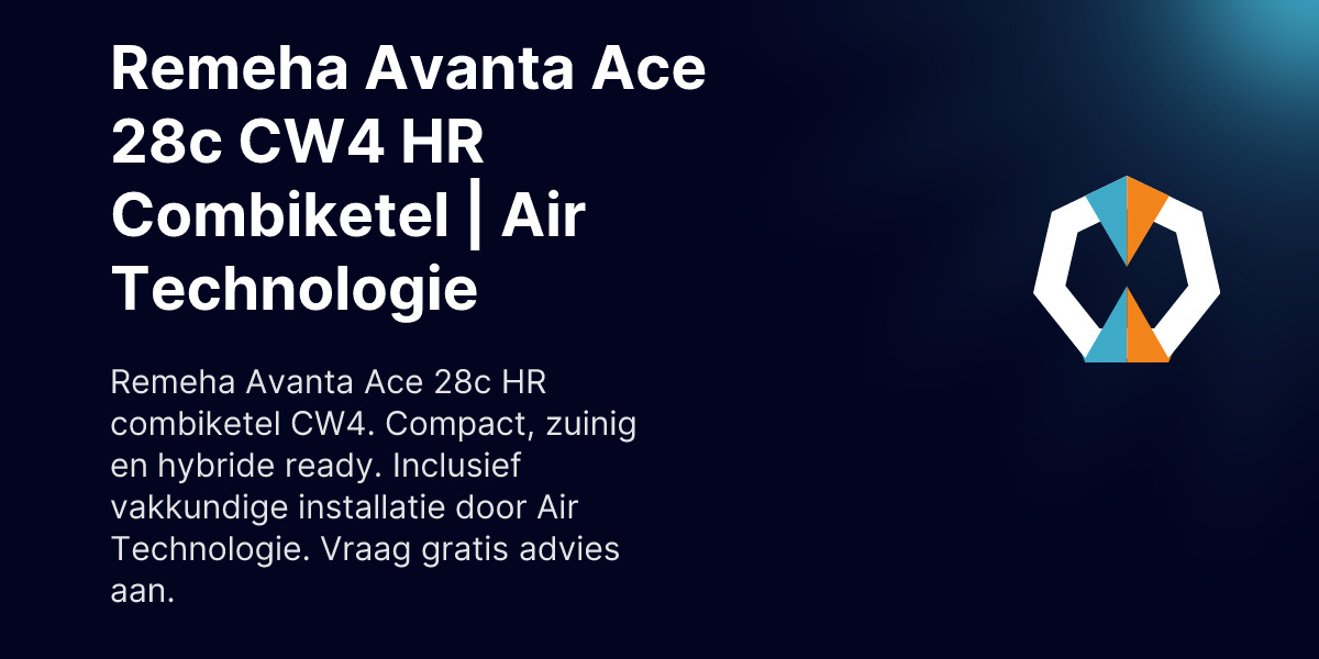 Remeha Avanta Ace 28c CW4 HR Combiketel | Air Technologie - Air Technologie